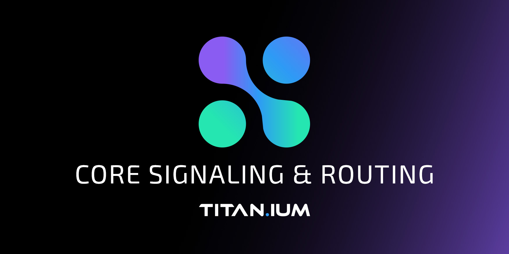 Titan.ium - Core Signalling and Routing