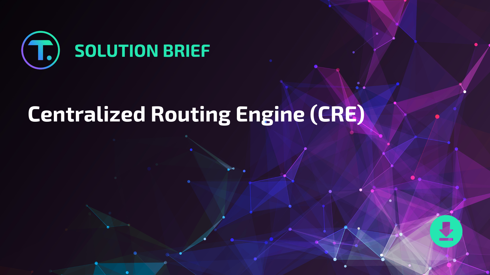 Solution Brief: Centralized Routing Engine (CRE)